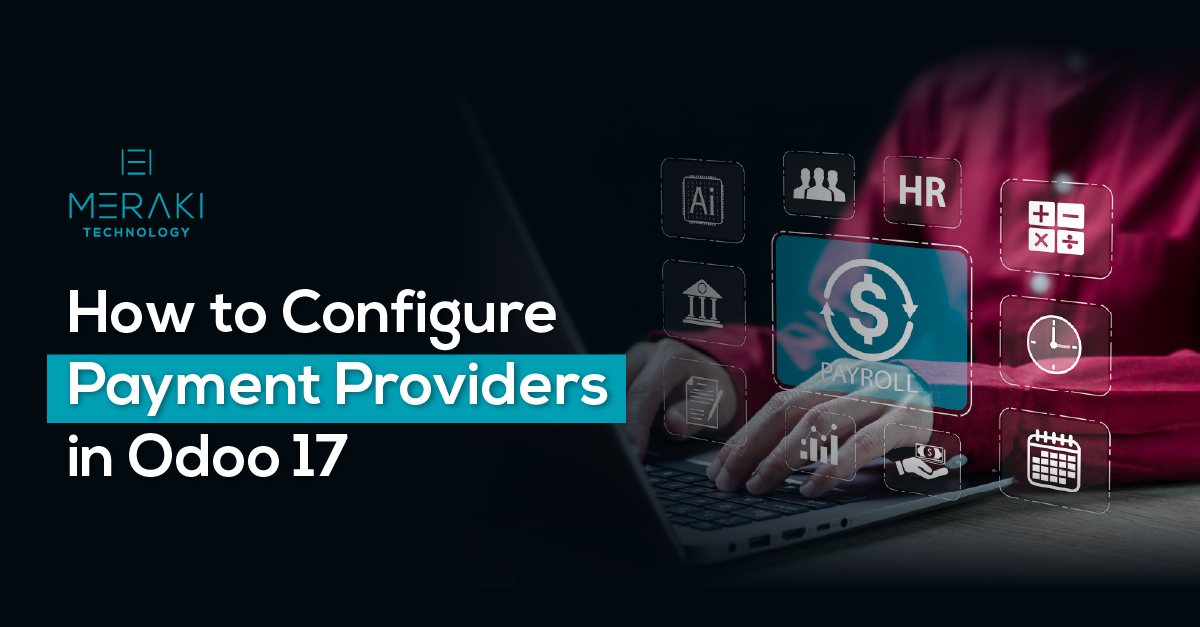 How to Configure Payment Providers in Odoo 17